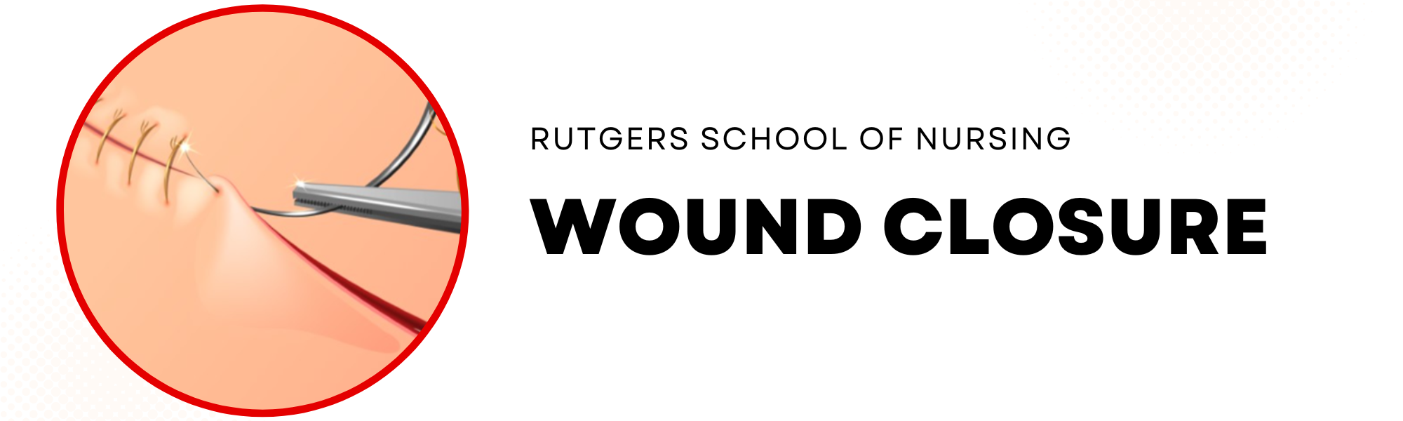 Wound Closure Course - Rutgers Health - CE - Continuing Education (CE)